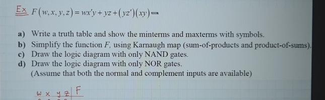 Solved Ex??F(w,x,y,z)=wx'y+yz+(yz')(xy)=a) ﻿Write a truth | Chegg.com