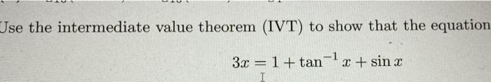 Solved Use the intermediate value theorem (IVT) to show that | Chegg.com