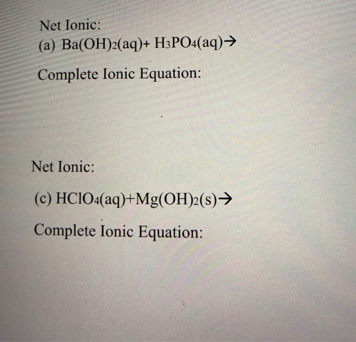 Solved Net Ionic: (a) Ba(OH)2(aq)+ H3PO4(aq) → Complete | Chegg.com