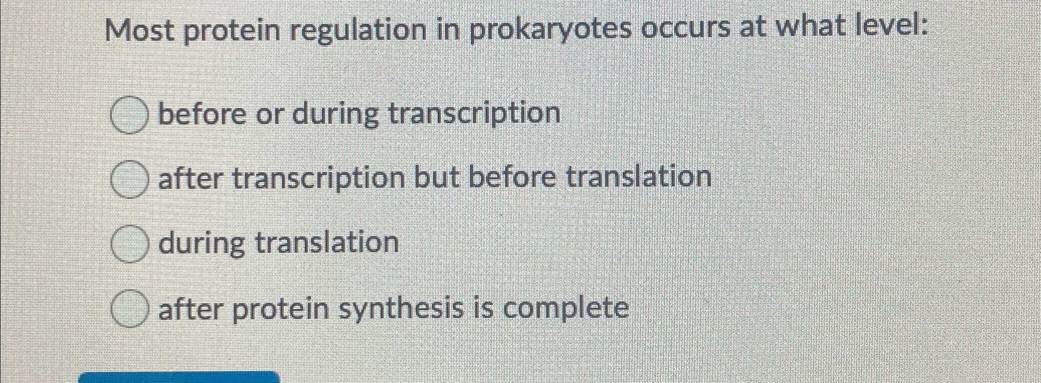 Solved Most protein regulation in prokaryotes occurs at what | Chegg.com