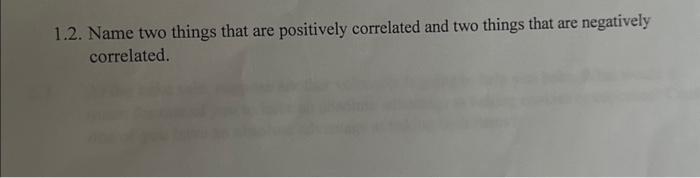Solved 1.2. Name two things that are positively correlated | Chegg.com