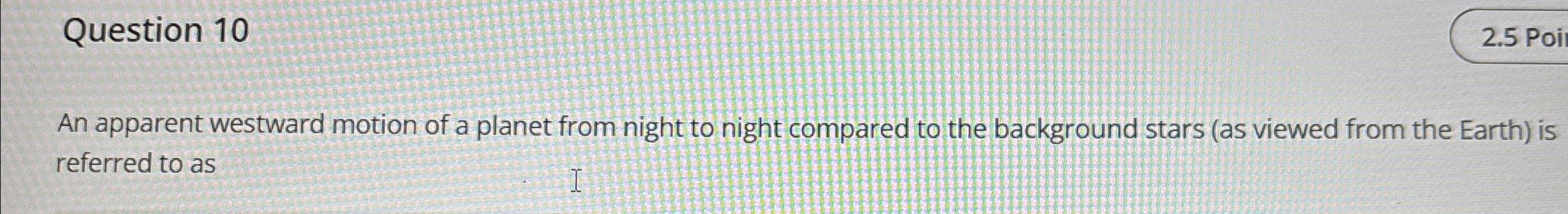 Solved Question 102.5 ﻿PoiAn apparent westward motion of a | Chegg.com
