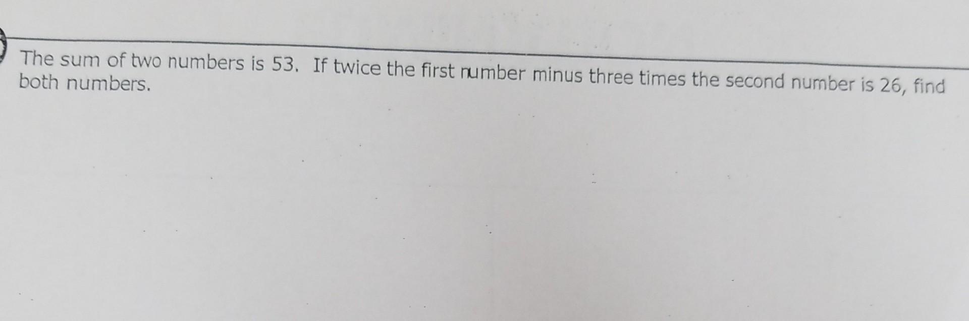 Solved The sum of two numbers is 53. If twice the first | Chegg.com