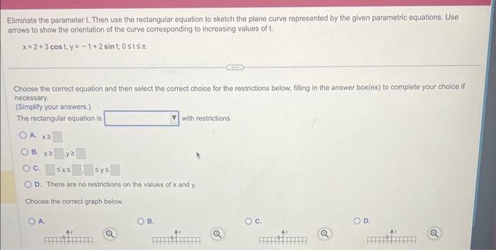 Solved Eliminate the parameter t. Then use the rectangular | Chegg.com