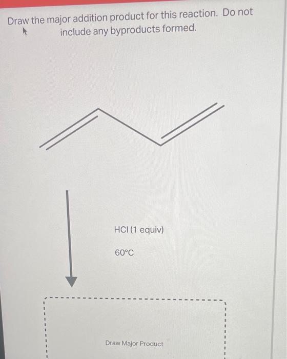 [Solved]: Draw the major addition product for this reaction