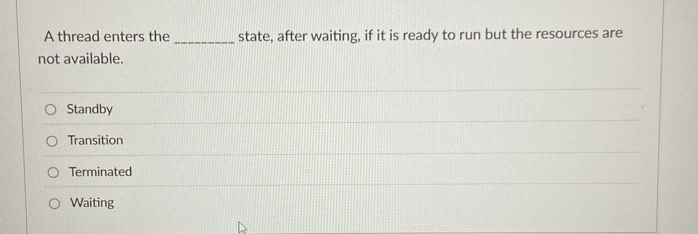 Solved A thread enters the state, after waiting, if it is | Chegg.com