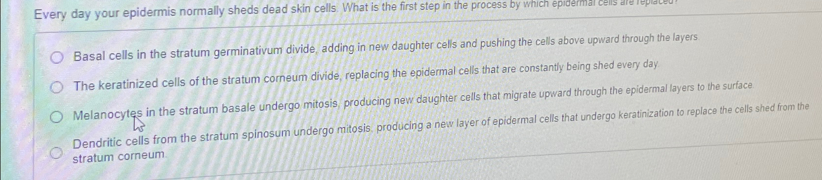 Solved Every day your epidermis normally sheds dead skin | Chegg.com