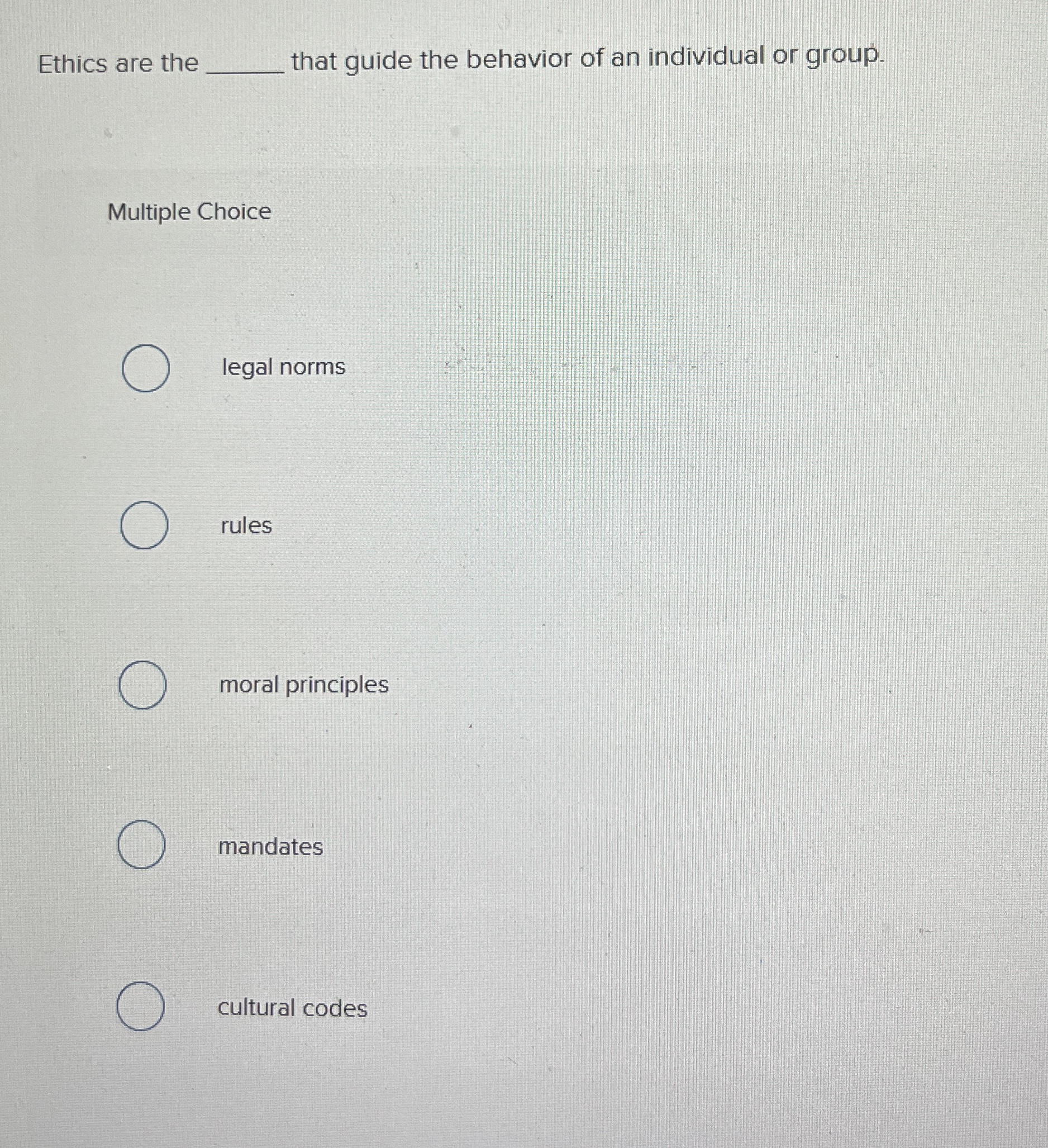 Solved Ethics are the q, ﻿that guide the behavior of an | Chegg.com