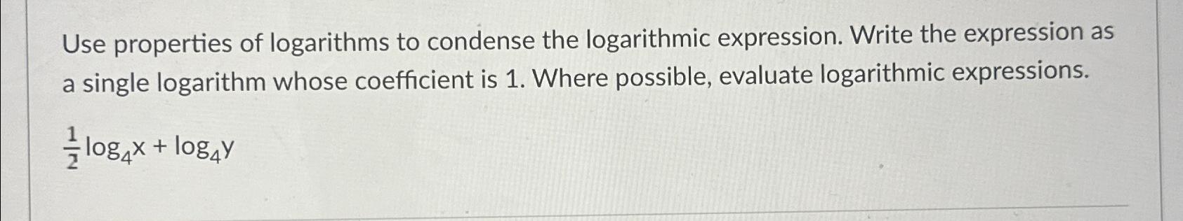 Solved Use properties of logarithms to condense the | Chegg.com