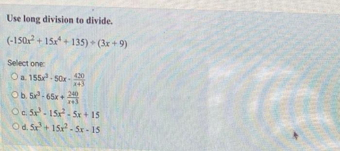 Solved Use long division to divide. (-150x² + 15x+ +135) (3x | Chegg.com
