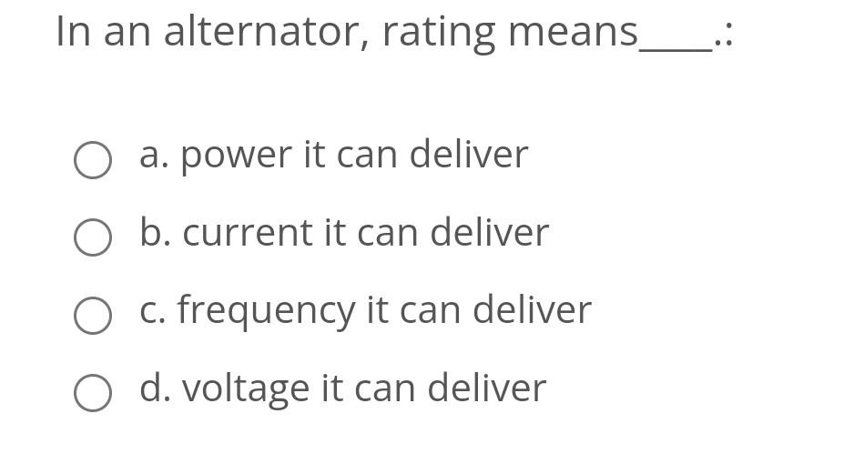 Solved In an alternator, rating means a. power it can | Chegg.com