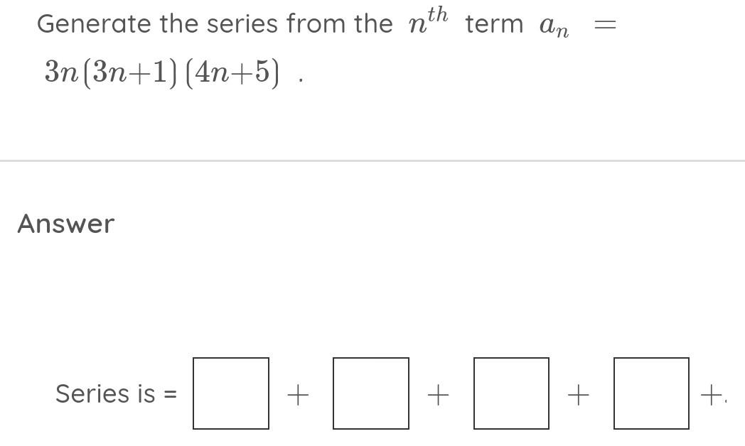 Solved Generate the series from the nth term an= | Chegg.com