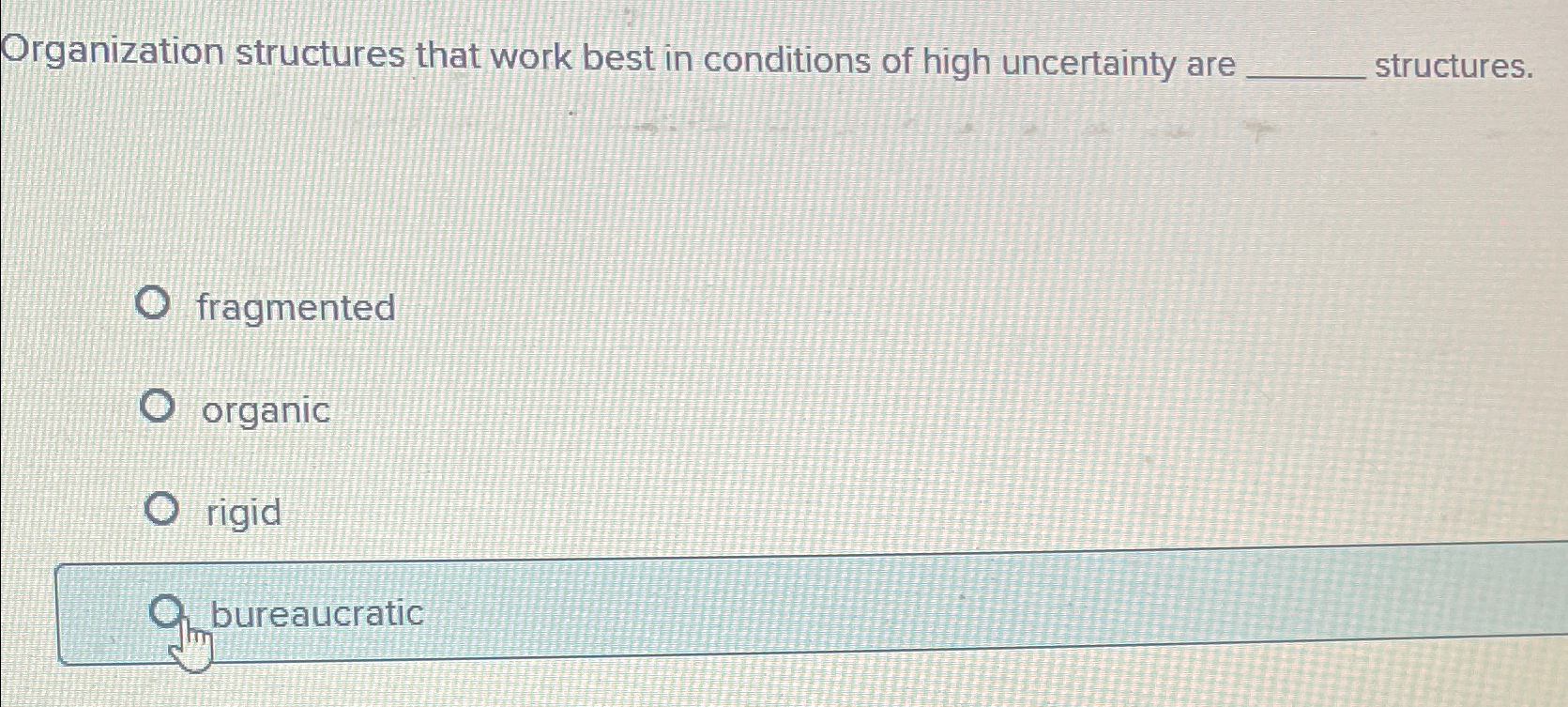 Solved Organization structures that work best in conditions | Chegg.com