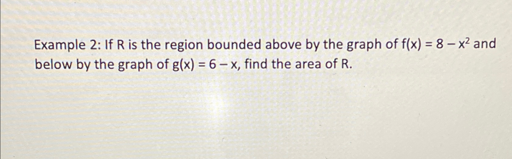 Solved Example 2: If R ﻿is the region bounded above by the | Chegg.com