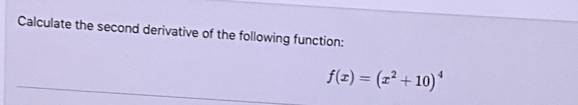 Solved Calculate the second derivative of the following | Chegg.com