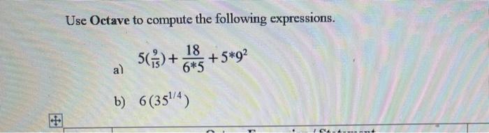 Solved Use Octave to compute the following expressions. a) + | Chegg.com
