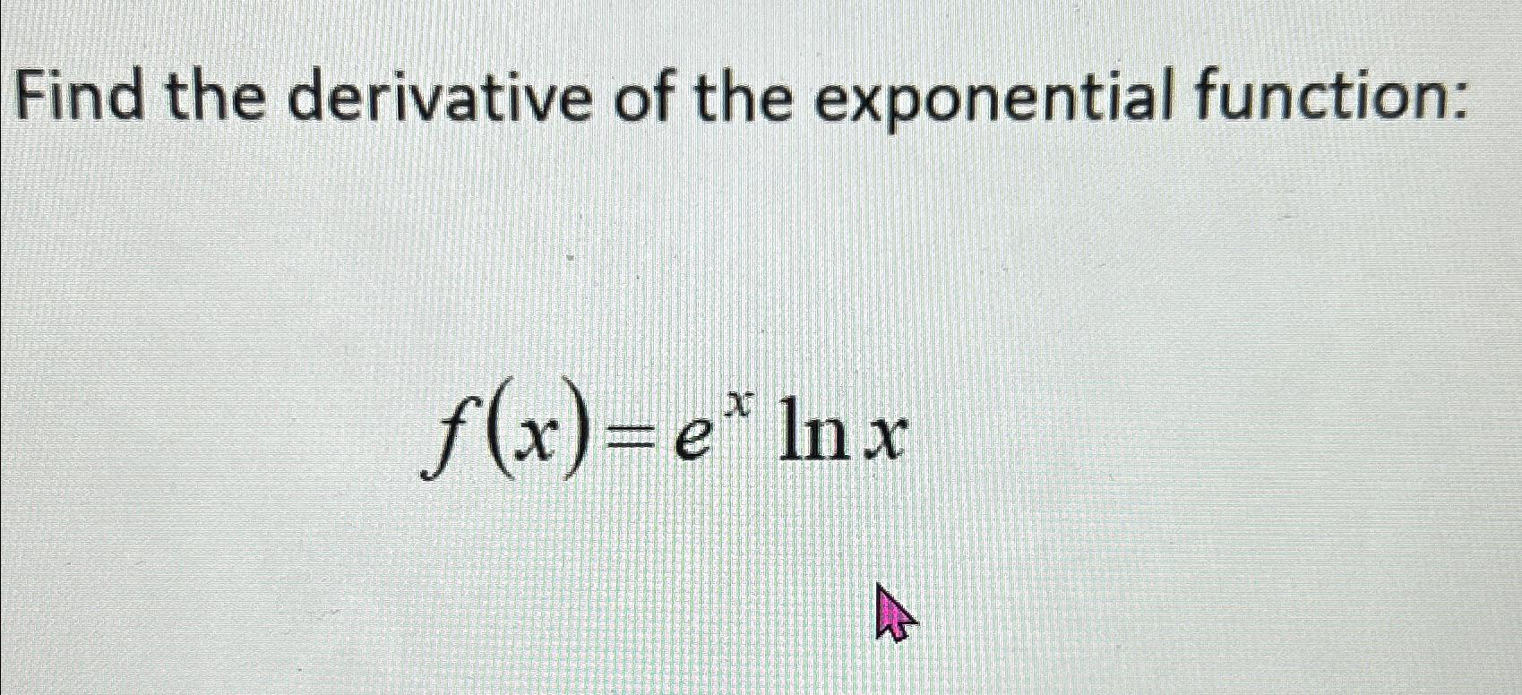 Solved Find the derivative of the exponential | Chegg.com