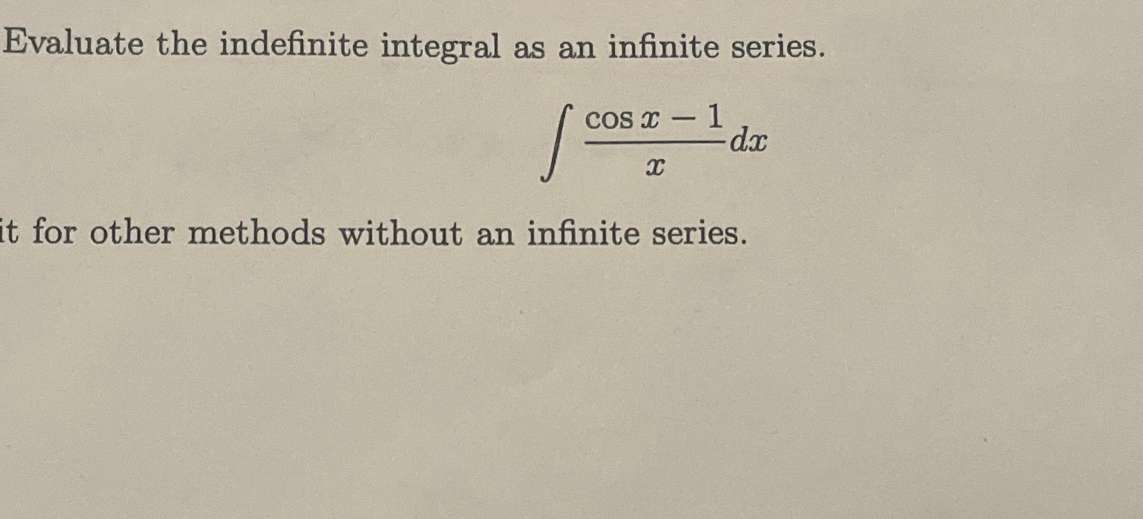 Solved Evaluate the indefinite integral as an infinite | Chegg.com