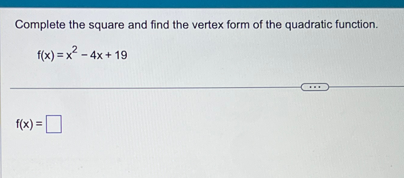 Solved Complete the square and find the vertex form of the | Chegg.com