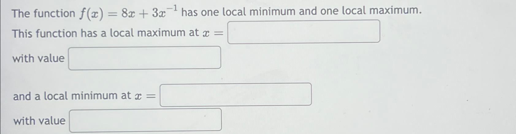 Solved The function f(x)=8x+3x-1 ﻿has one local minimum and | Chegg.com