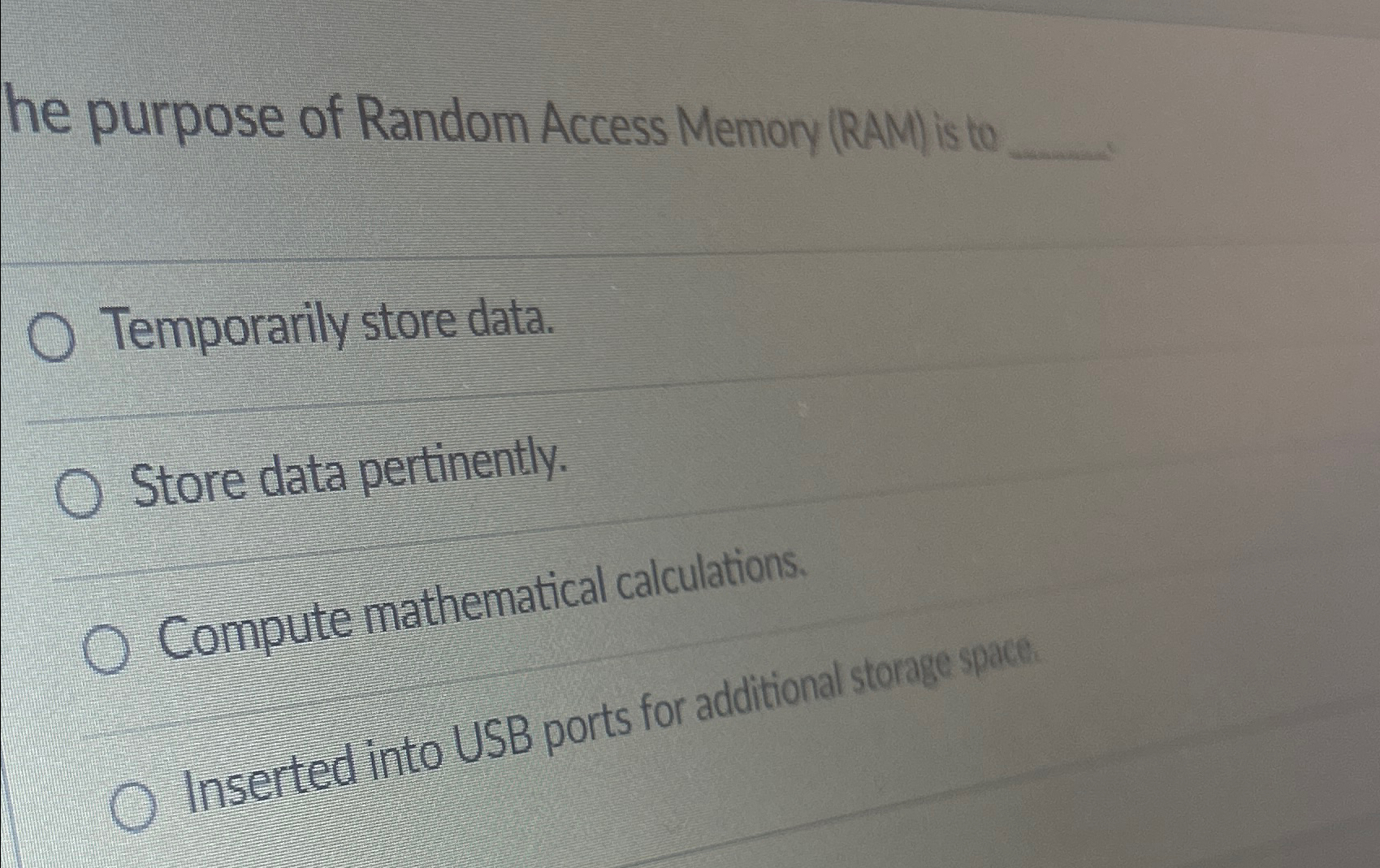 Solved he purpose of Random Access Memory (RAM) ﻿is | Chegg.com