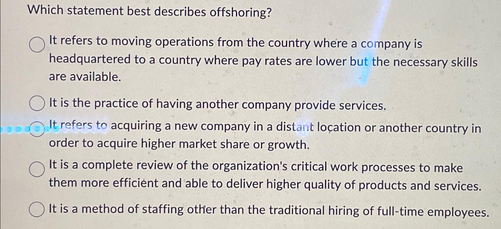 Solved Which statement best describes offshoring?It refers | Chegg.com