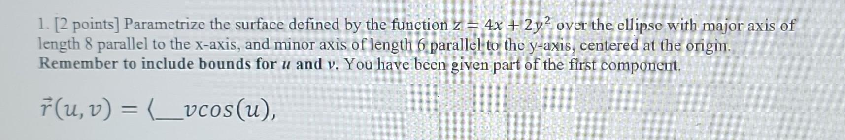 Solved 1. [2 points] Parametrize the surface defined by the | Chegg.com