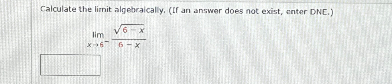 Solved Calculate the limit algebraically. (If an answer does | Chegg.com