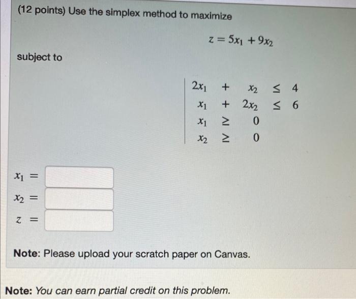 Solved (12 points) Use the simplex method to maximize | Chegg.com