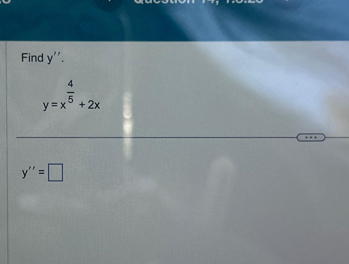 Solved Find y''.y=x45+2xy''= | Chegg.com