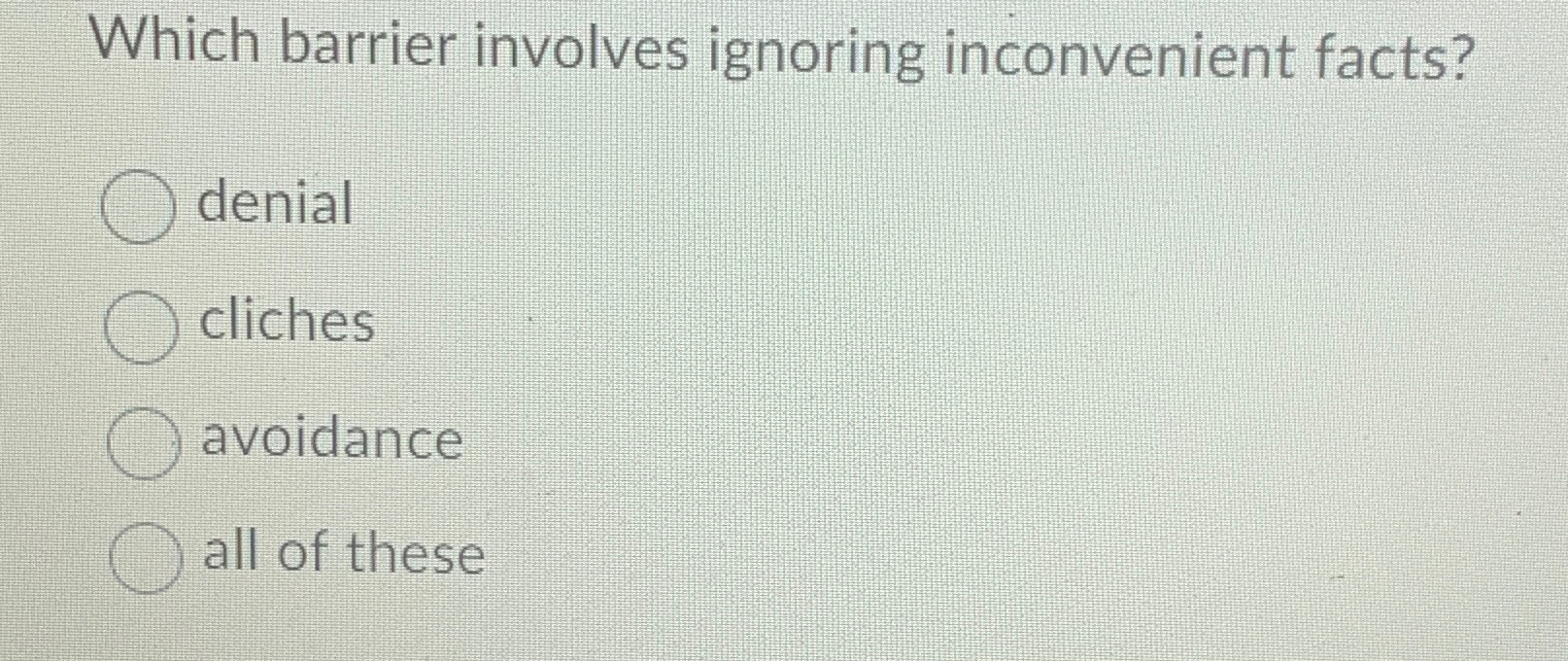 Solved Which barrier involves ignoring inconvenient | Chegg.com