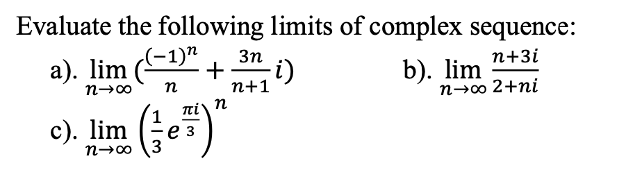 Solved Evaluate the following limits of complex sequence: | Chegg.com