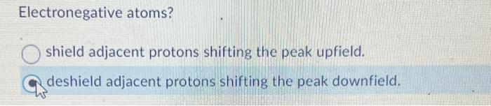 Solved Electronegative atoms? shield adjacent protons | Chegg.com