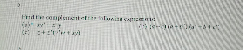 Solved 5 Find the complement of the following expressions: | Chegg.com