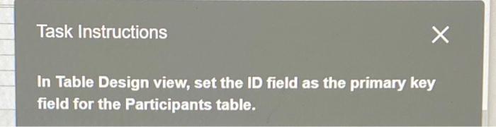 Solved Task Instructions X In Table Design view, set the ID | Chegg.com