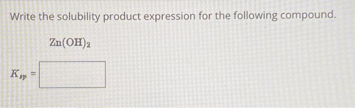 Solved Write the solubility product expression for the | Chegg.com