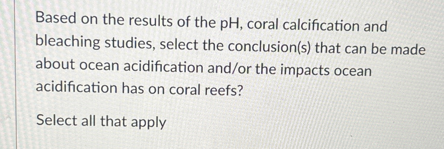Solved Based on the results of the pH , ﻿coral calcification | Chegg.com