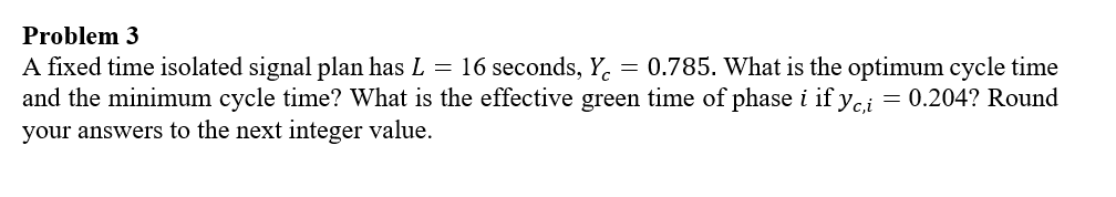 Solved Problem 3A fixed time isolated signal plan has L=16 | Chegg.com