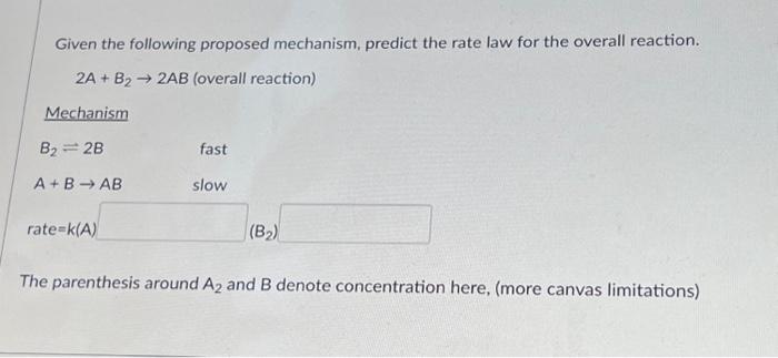 Solved Given the following proposed mechanism, predict the | Chegg.com
