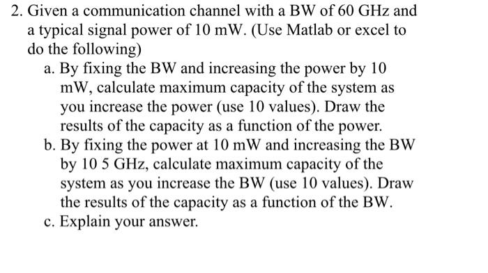 Solved 2. Given a communication channel with a BW of 60GHz | Chegg.com