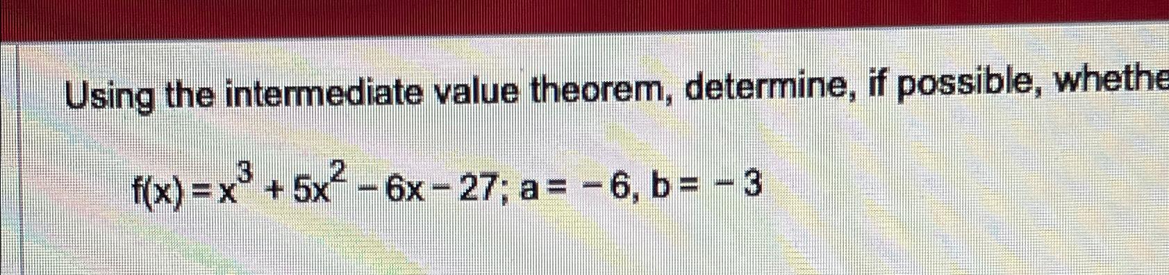 Solved Using the intermediate value theorem, determine, if | Chegg.com