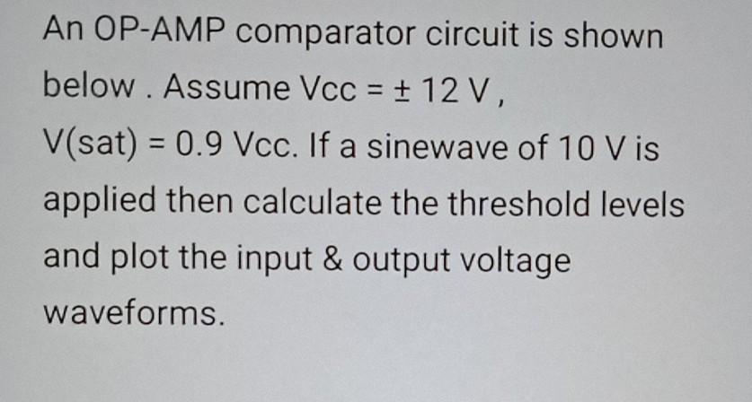 Solved An OP-AMP comparator circuit is shown below. Assume | Chegg.com