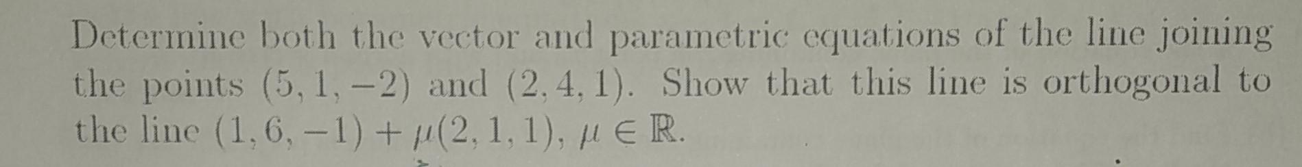 Solved Determine Both The Vector And Parametric Equations Of