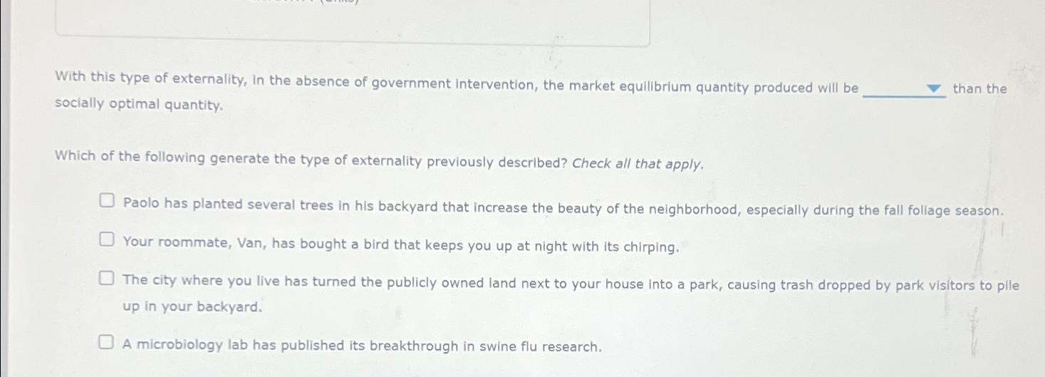 Solved With this type of externality, in the absence of | Chegg.com