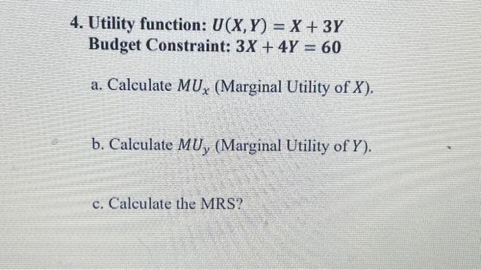 Solved 4. Utility function: U(X,Y)=X+3Y Budget Constraint: | Chegg.com