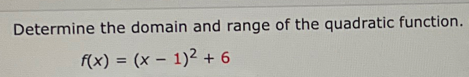 Solved Determine the domain and range of the quadratic | Chegg.com