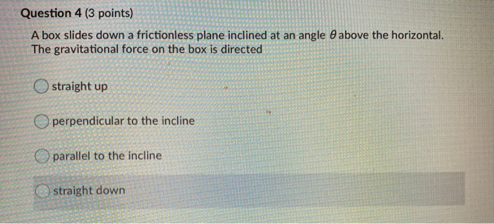 Solved Question 4 (3 points) A box slides down a | Chegg.com