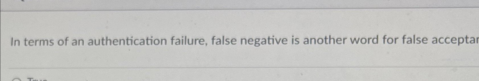 Solved In terms of an authentication failure, false negative | Chegg.com