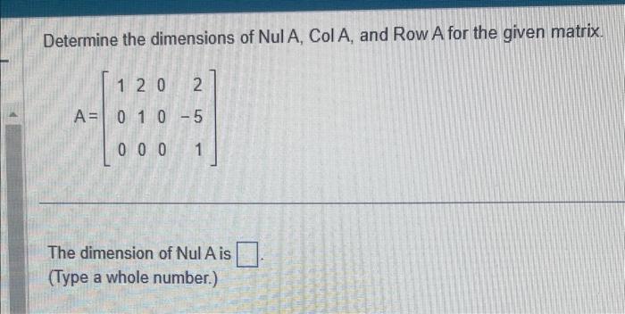 Solved Determine the dimensions of Nul A, Col A, and Row A | Chegg.com