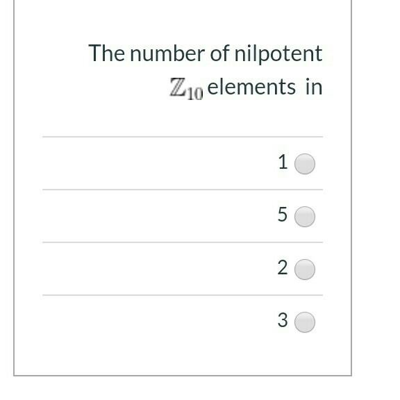 Solved The number of nilpotent Z10 elements in 1 5 2 3 | Chegg.com